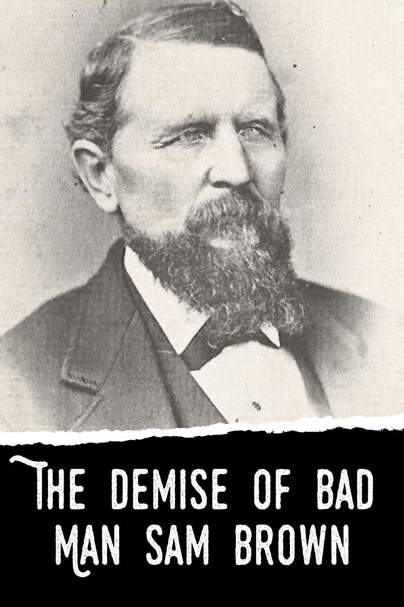The Demise of Bad Man Sam Brown - Carson Valley, Nevada | Genoa ...